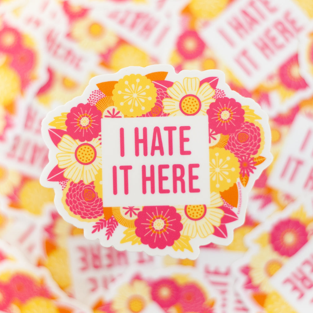 snarky floral sticker, i hate it here sticker, funny sticker for work ...